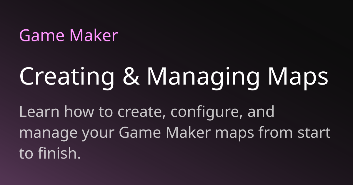 Creating & Managing Maps